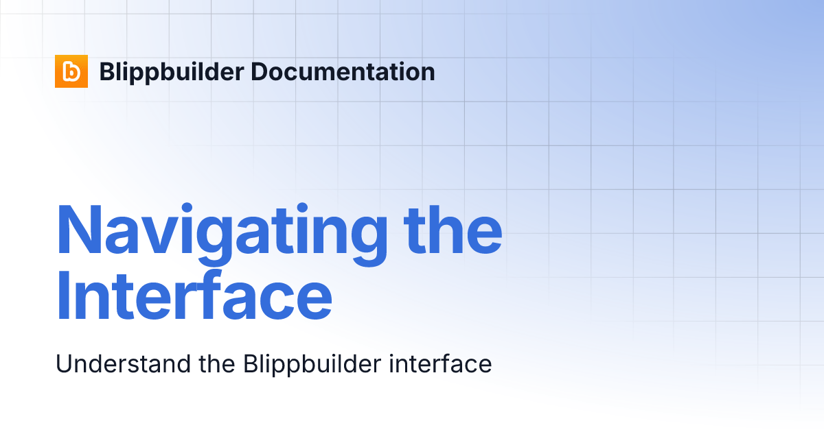 Navigating the Interface | Blippbuilder Documentation