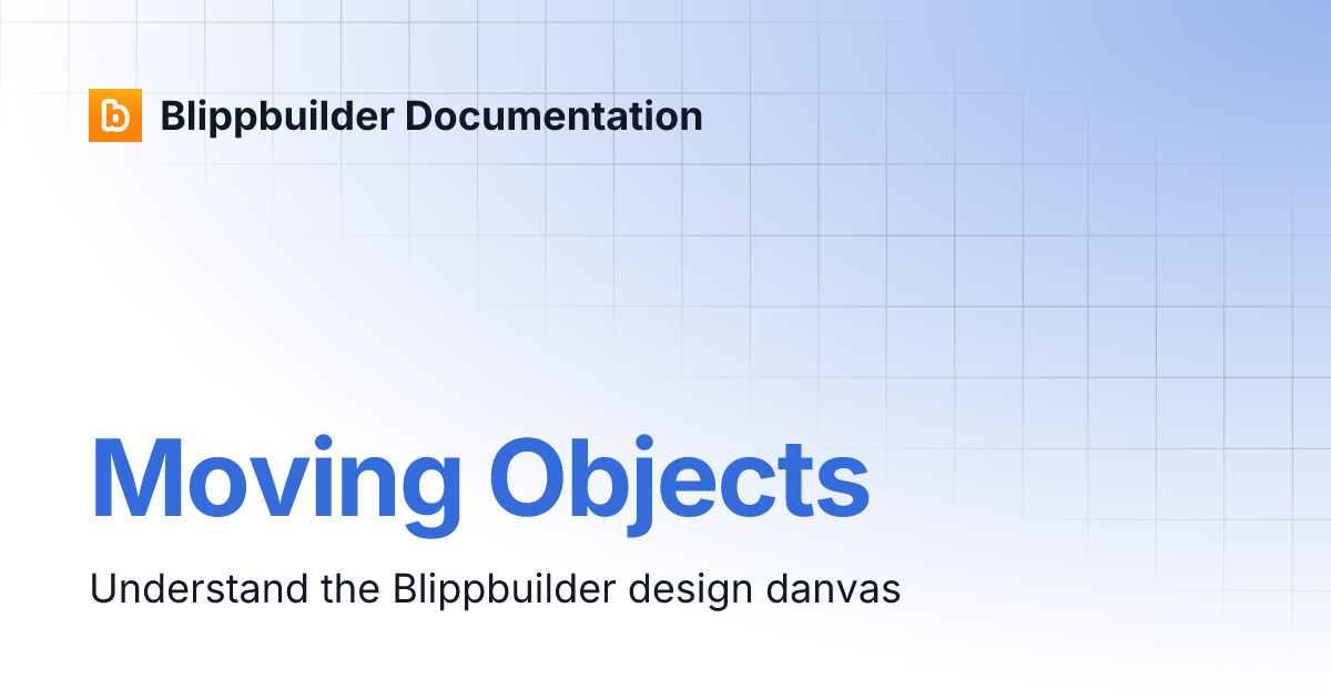 Moving Objects | Blippbuilder Documentation